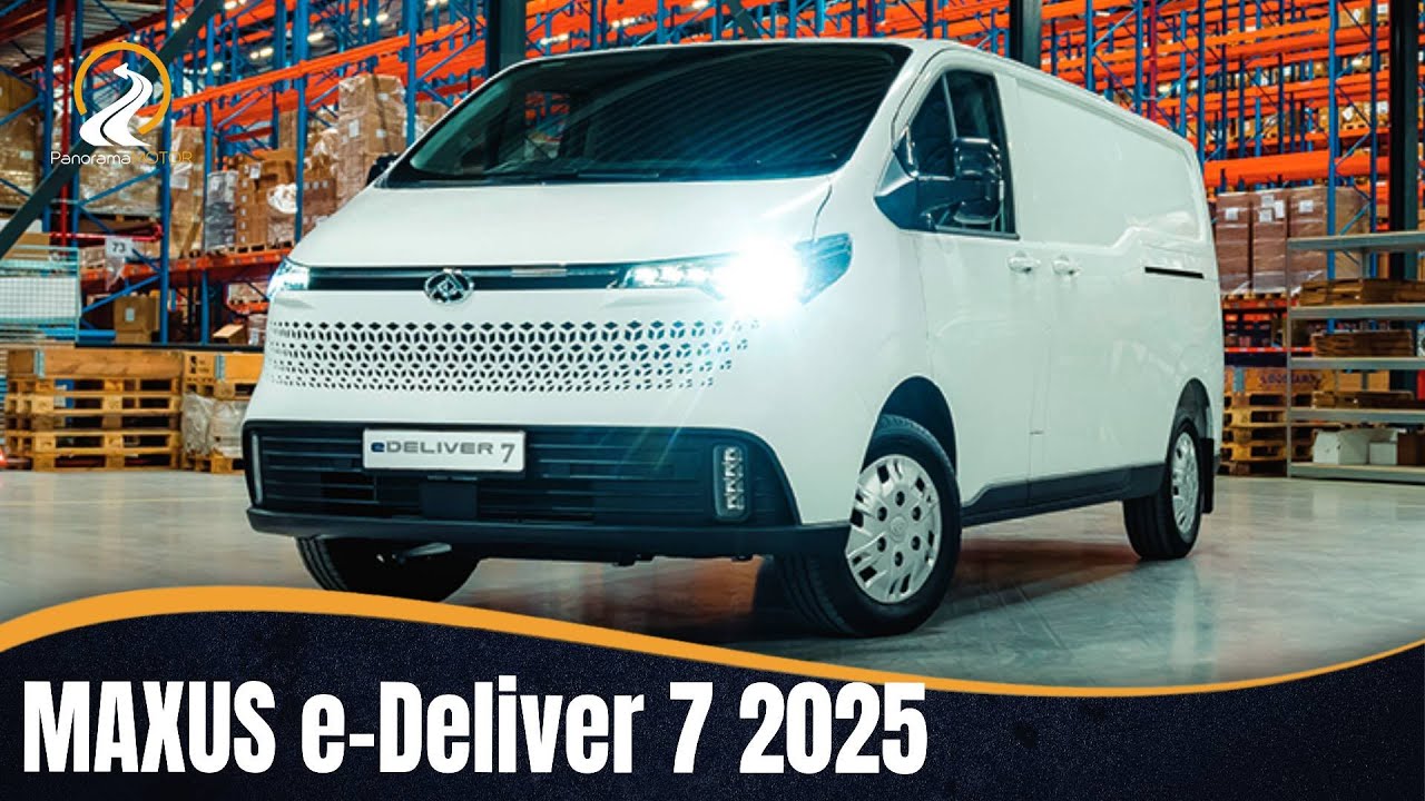 MAXUS e-Deliver 7 2025 - Panorama Motor